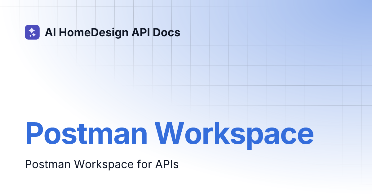 Postman Workspace | AI HomeDesign API Docs Postman Workspace | AI HomeDesign API Docs