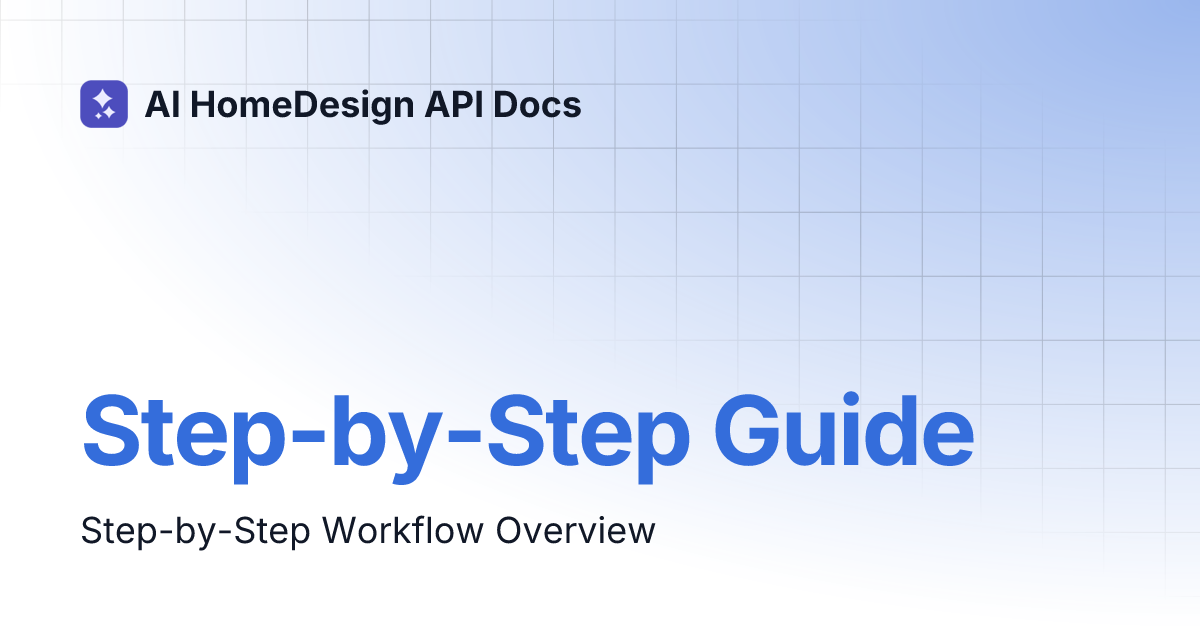Step-by-Step Guide | AI HomeDesign API Docs